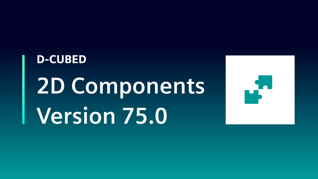 D-Cubed 2D Components version 75 release - PLM Components