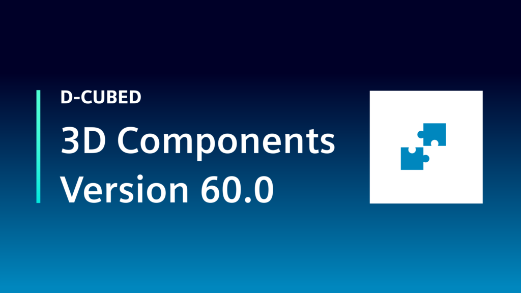 D-Cubed 3D Components release highlights - PLM Components