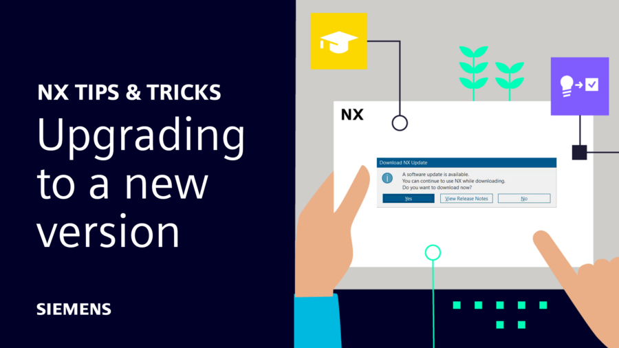 NX | Tips and Tricks | Upgrading to a new version