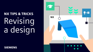 NX | Tips and Tricks | Revising a Design - NX Design