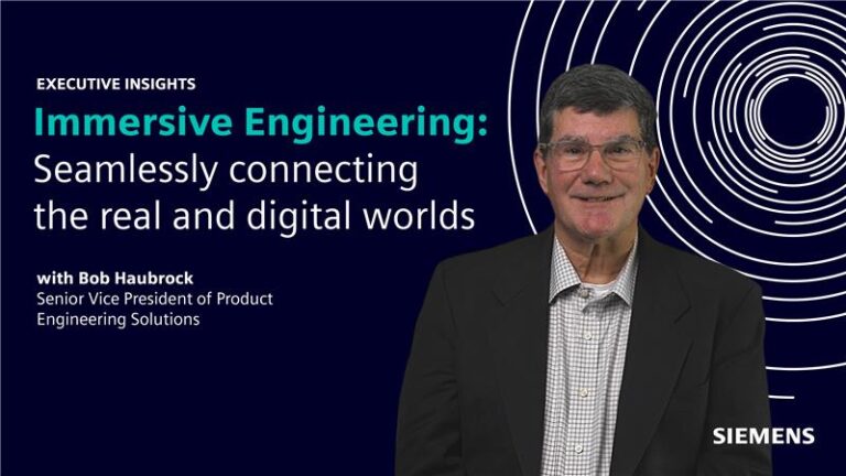 Executive Insights with Bob Haubrock | Immersive Engineering - NX Design