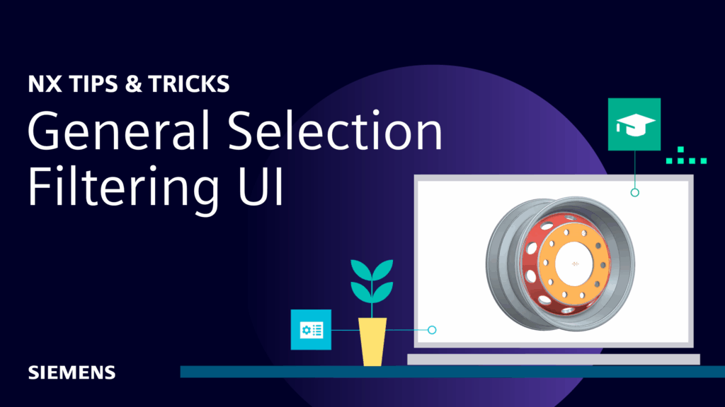NX | Tips and Tricks | General Selection Filtering UI - NX Design