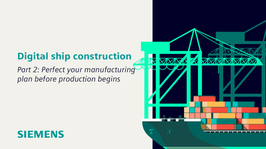 Adopting a digital ship construction strategy – Part 2: Perfect your ...