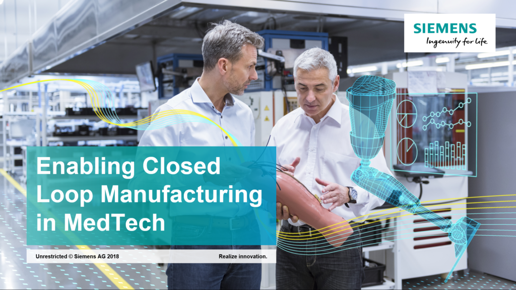 The What, Why and How: Closed-loop Manufacturing for MedTech - Opcenter