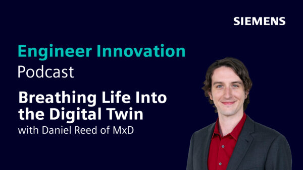 Breathing Life Into the Digital Twin with Daniel Reed at MxD - Siemens ...