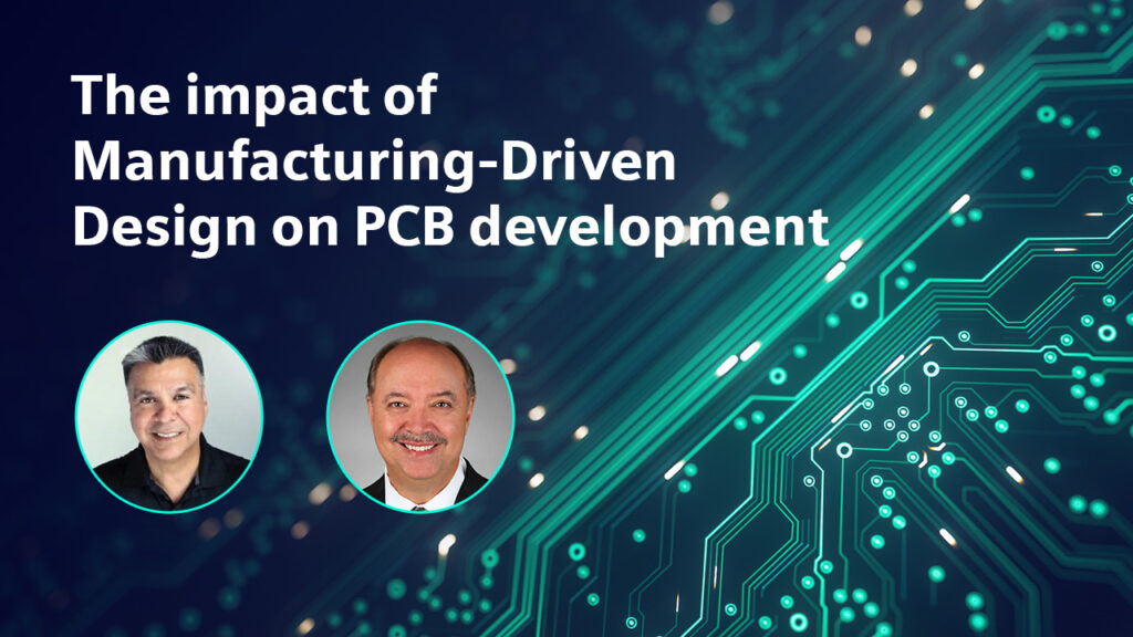 The impact of Manufacturing Driven Design on PCB development - Siemens ...