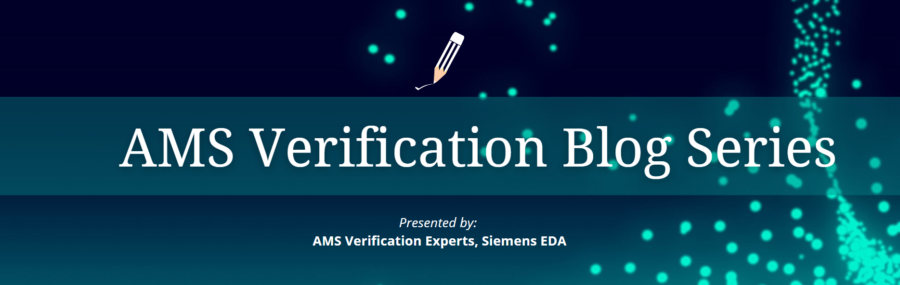 Introducing Analog Mixed-Signal Verification blog series - Custom IC