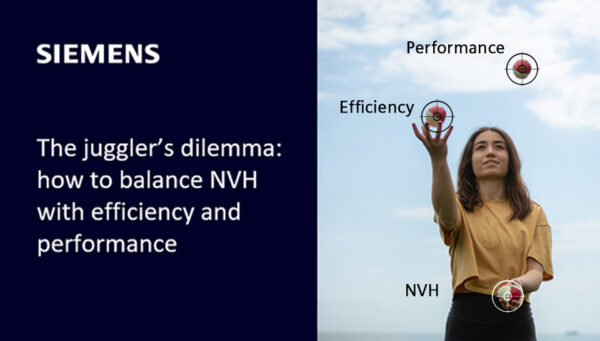 The juggler's dilemma: how to balance NVH with efficiency and ...