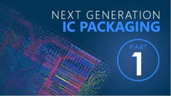The Five Keys to Next-Generation IC Packaging Design: Part 1 ...