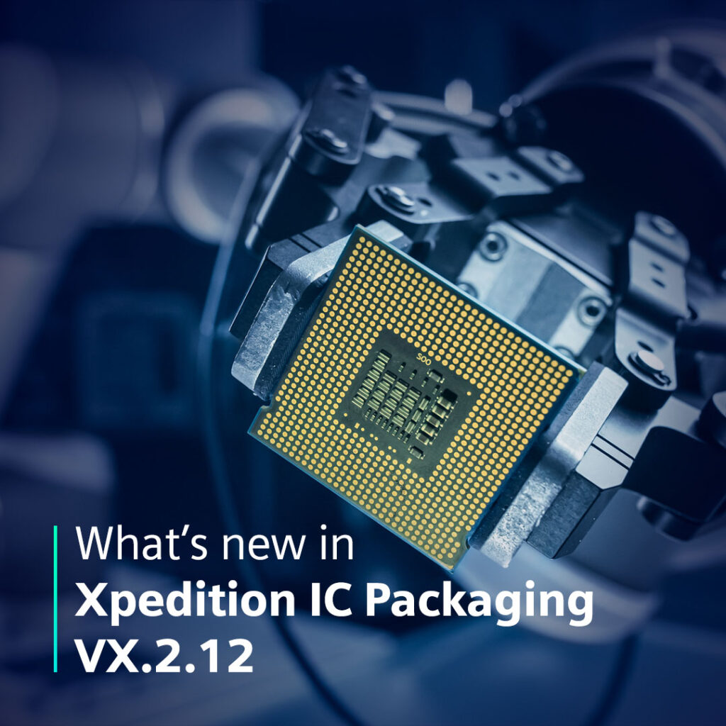 What’s new in Xpedition Advanced IC Packaging release VX.2.12 ...