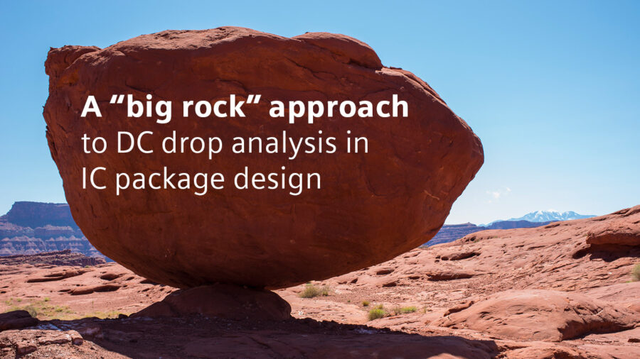 A "big rock" approach to DC drop analysis in IC package design ...
