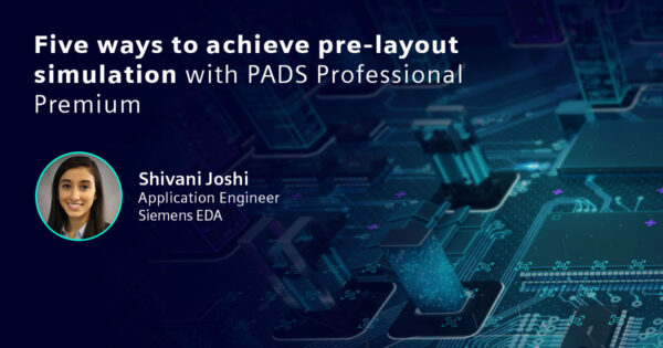 Five ways to achieve pre-layout simulation with PADS Professional ...