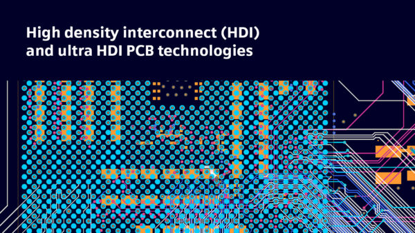 High density interconnect (HDI) and ultra HDI PCB technologies ...