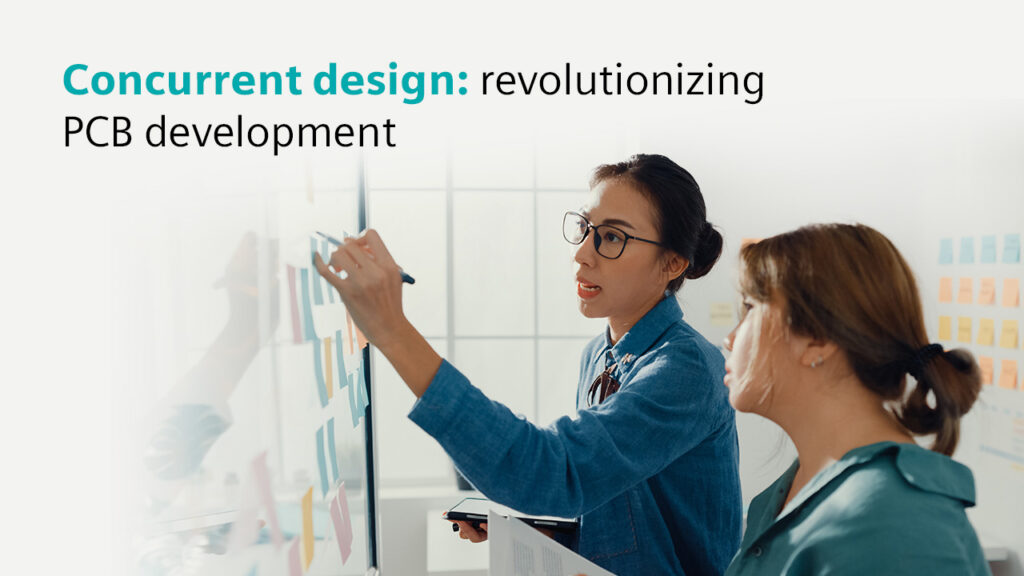 Concurrent design: revolutionizing PCB development - Electronic Systems ...