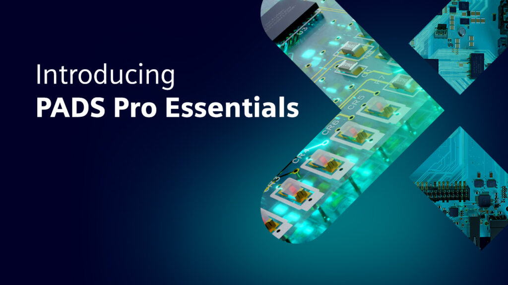 Introducing: PADS Pro Essentials - Electronic Systems Design