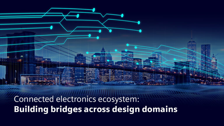 Connected electronics ecosystem: Building bridges across design domains ...