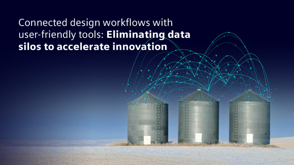 Connected design workflows with user-friendly tools: Eliminating data ...