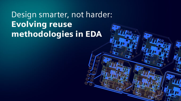 Design smarter, not harder: Evolving design reuse methodologies in EDA ...