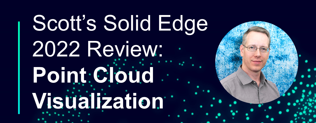 Solid Edge 2022 User Perspective: Point Cloud Visualization | Solid Edge